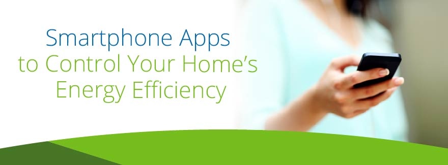 Smartphone Apps to Control Your Home’s Energy Efficiency