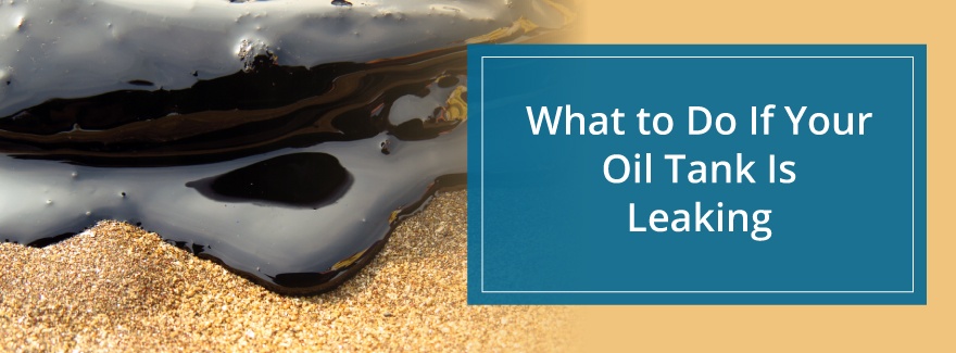 What to Do If Your Oil Tank Is Leaking