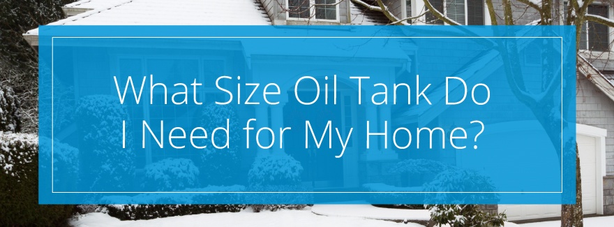 What Size Oil Tank Do I Need for My Home?